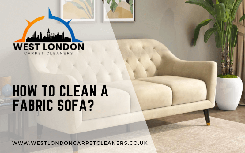 How To Clean A Fabric Sofa?